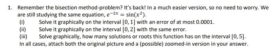 Solved 1. Remember the bisection method-problem? It's back! | Chegg.com