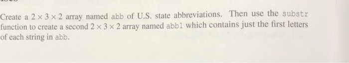 Solved Create a 2 x 3 x 2 array named abb of U.S. state | Chegg.com