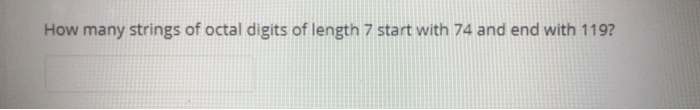 Solved How many strings of octal digits of length 7 start | Chegg.com