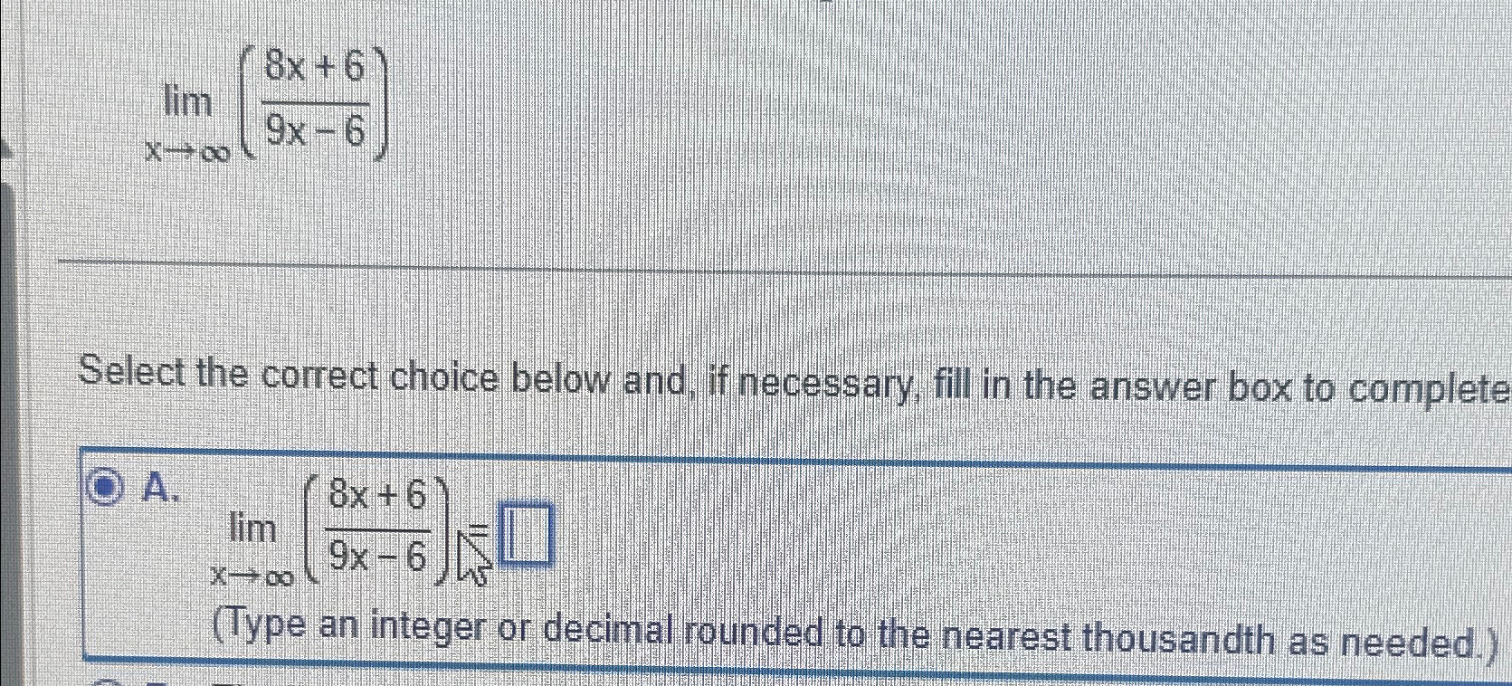 Solved limx→∞(8x+69x-6)Select the correct choice below and, | Chegg.com