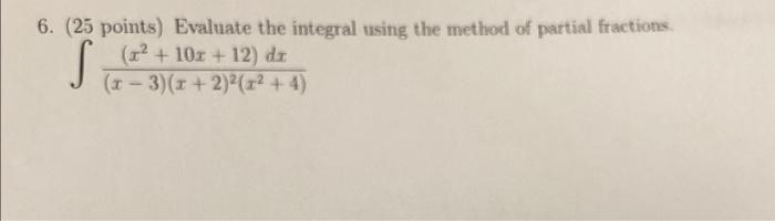 Solved 6. ( 25 points) Evaluate the integral using the | Chegg.com