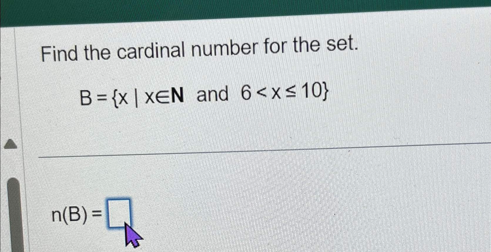 Solved Find the cardinal number for the set.n(B)= | Chegg.com
