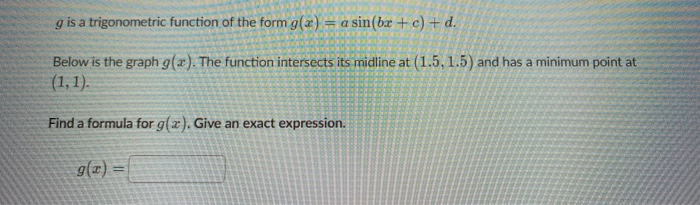 Solved g is a trigonometric function of the form g(x) = | Chegg.com