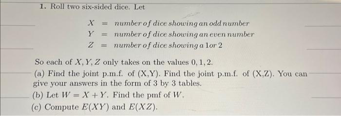 Solved 1. Roll two six-sided dice. Let X = Y Z = = number of | Chegg.com
