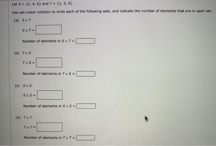 Solved Let S = (2, 4, 6) and T = {1,3,5). Use set-roster | Chegg.com