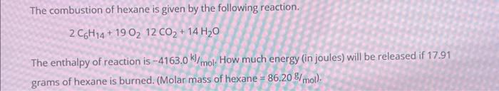 Solved The combustion of hexane is given by the following | Chegg.com