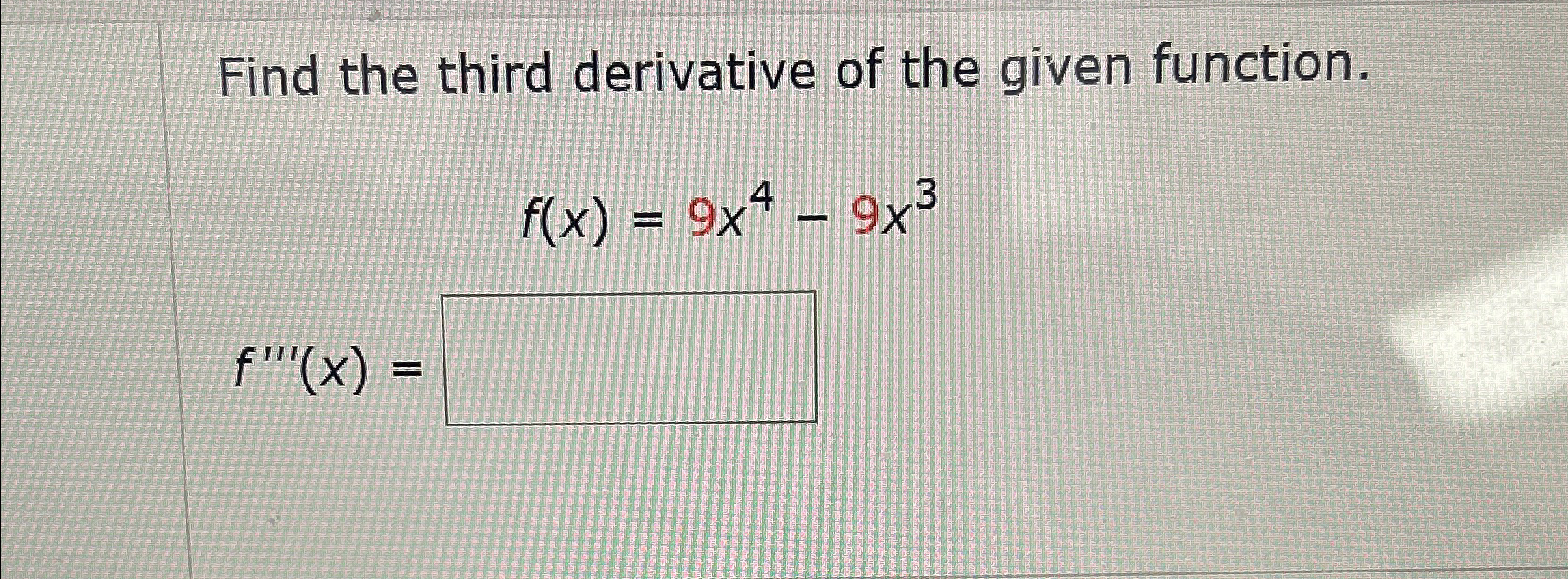 Solved Find the third derivative of the given | Chegg.com