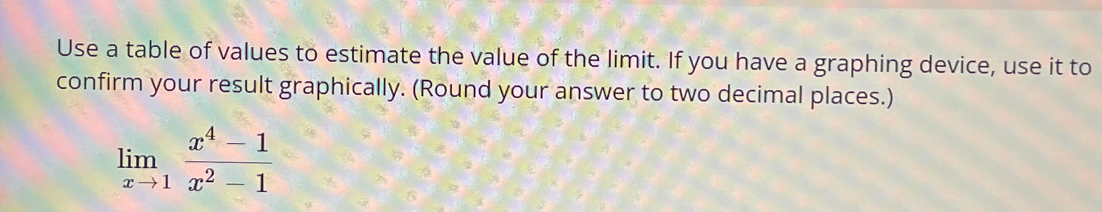 Solved Use a table of values to estimate the value of the | Chegg.com