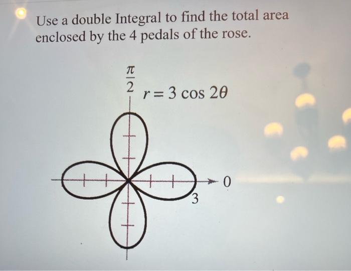 Solved Use a double Integral to find the total area enclosed | Chegg.com
