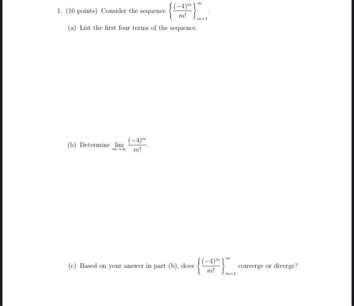 Solved 1. (10 points) Consider the sequence {m!(−4)m}m=1∞. | Chegg.com