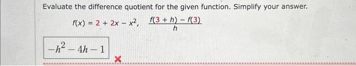 Solved Evaluate the difference quotient for the given | Chegg.com