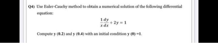 Solved (4) Use Euler-Cauchy method to obtain a numerical | Chegg.com