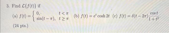 Solved Find L{f(t)} if (a) f(t)={0,sin(t−π),t