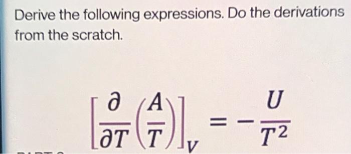 Solved Derive the following expressions. Do the derivations | Chegg.com