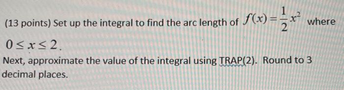 Solved (13 points) Set up the integral to find the arc | Chegg.com