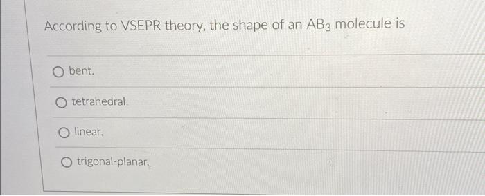Solved According to VSEPR theory, the shape of an AB3 | Chegg.com