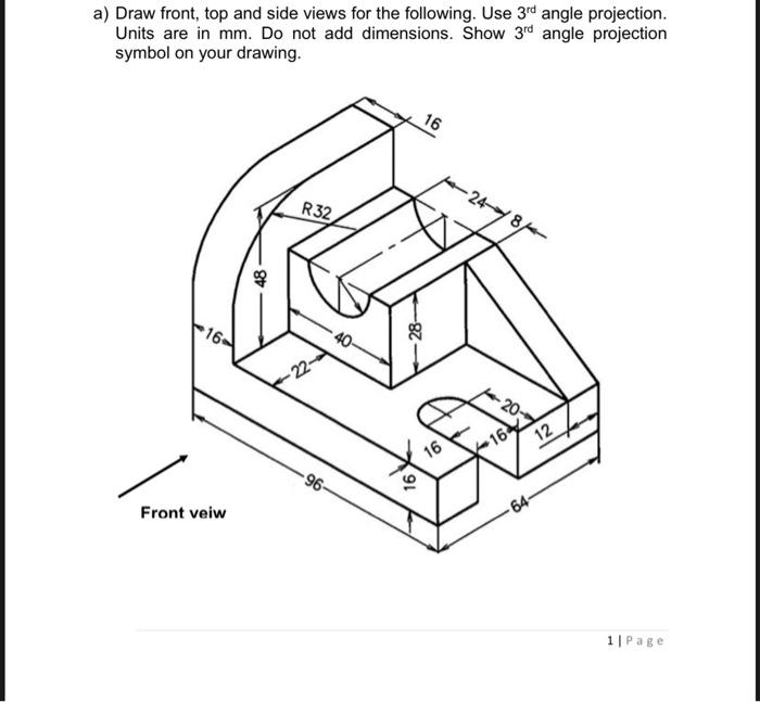 Solved a) Draw front, top and side views for the following. | Chegg.com