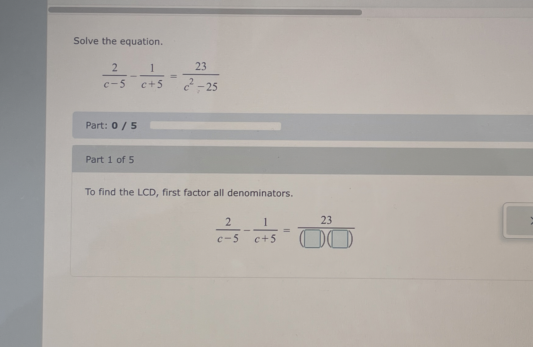 Solved Solve the equation.2c-5-1c+5=23c2-25Part: 0 / 5Part 1 | Chegg.com