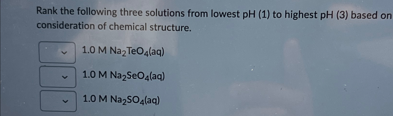 Rank the following three solutions from lowest pH(1) | Chegg.com