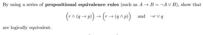 Solved By using a series of propositional equivalence rules | Chegg.com