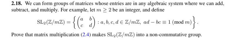 Solved 2.18. ﻿We can form groups of matrices whose entries | Chegg.com