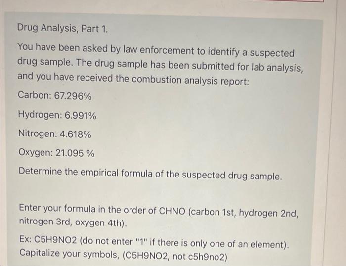 Solved Drug Analysis, Part 1. You have been asked by law | Chegg.com