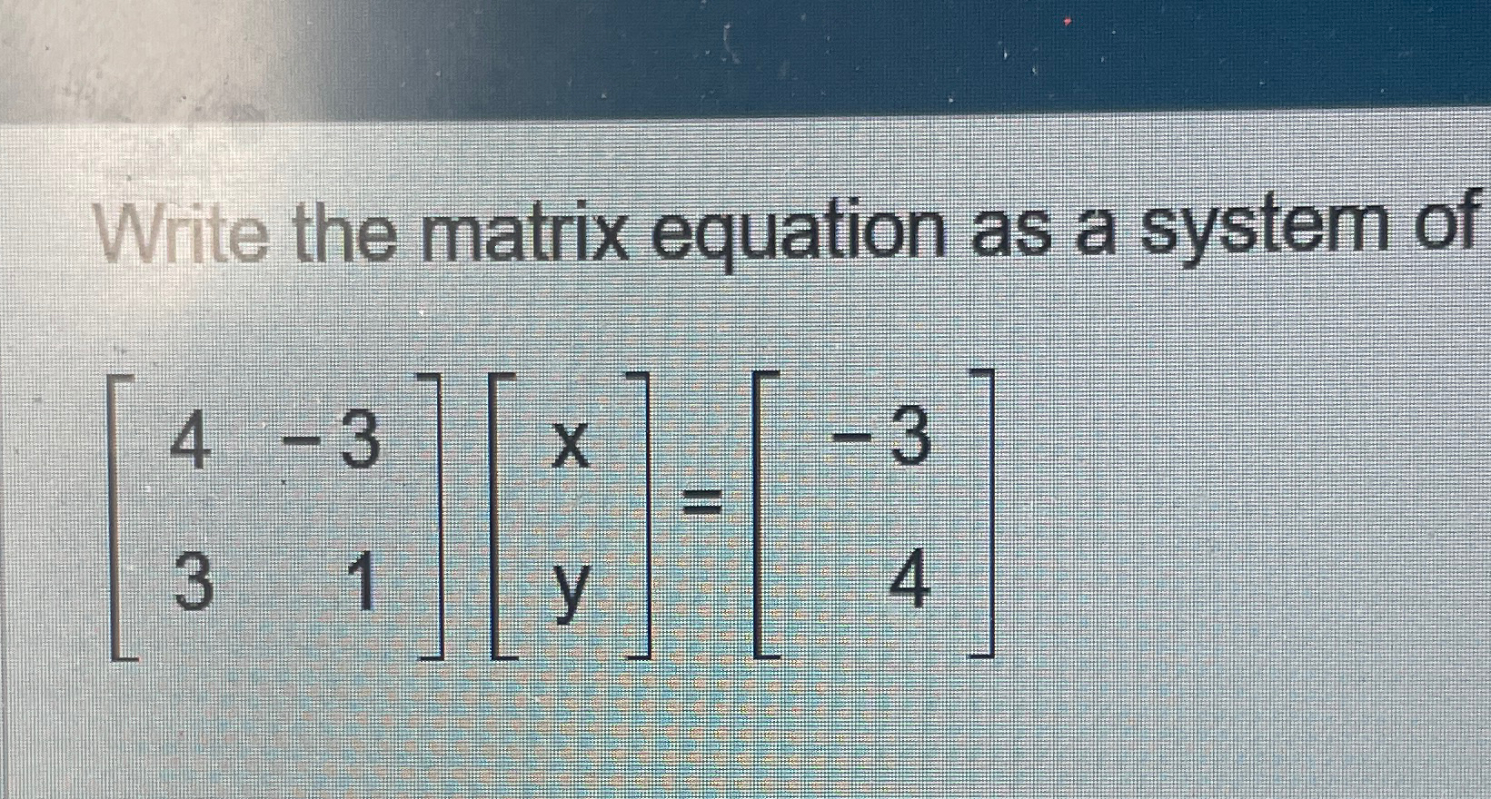 Solved Write the matrix equation as a system | Chegg.com