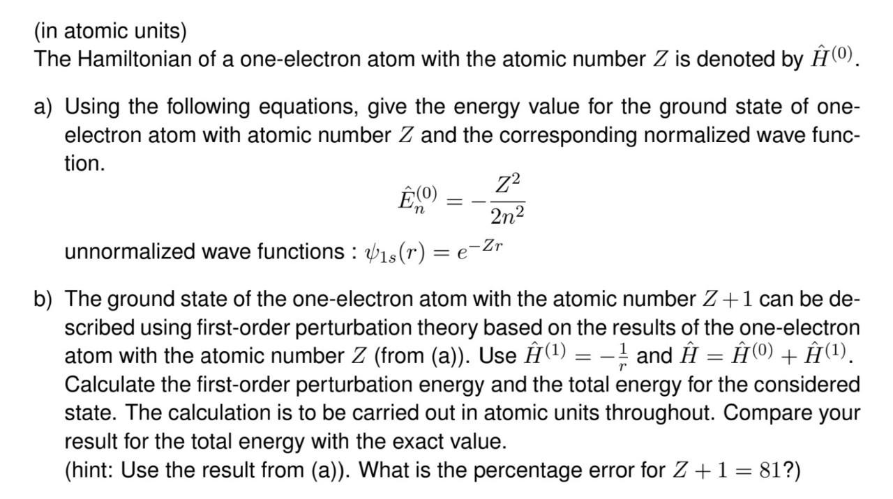 Solved In Atomic Units The Hamiltonian Of A One Electron