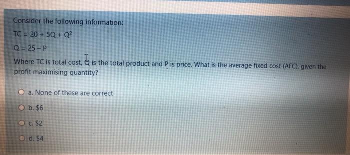 Solved Consider the following information: TC = 20 + 5Q + Q? | Chegg.com