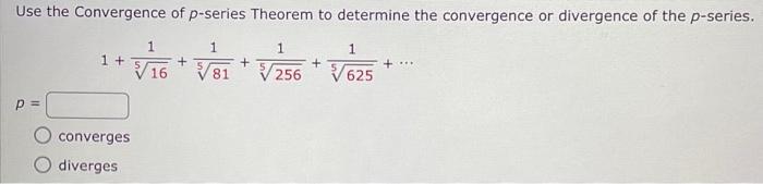Solved Use the Convergence of p-series Theorem to determine | Chegg.com