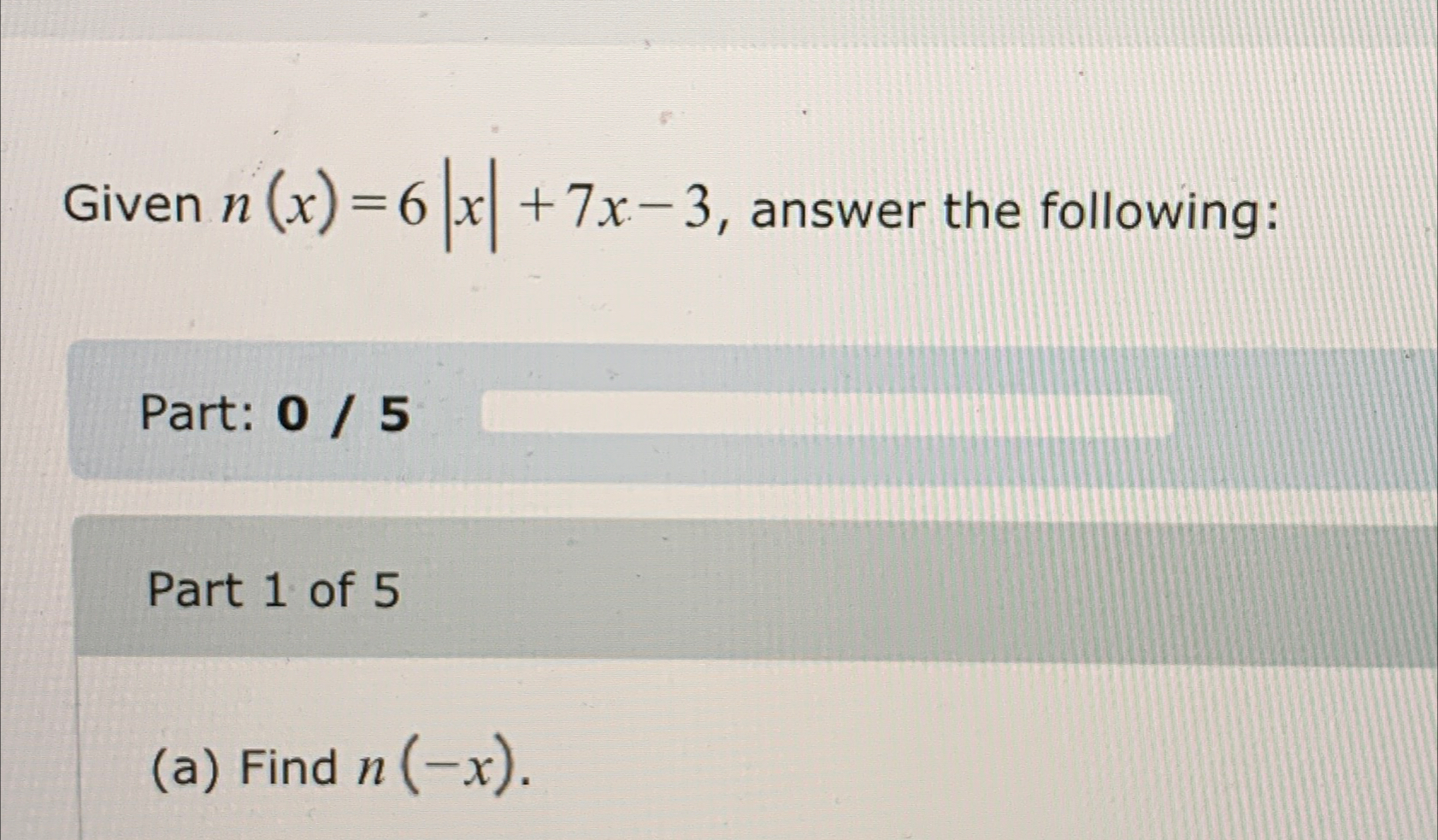 Solved Given n(x)=6|x|+7x-3, ﻿answer the following:Part: | Chegg.com