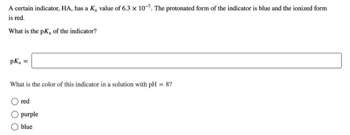 Solved A certain indicator, HA, has a K, value of 6.3 x | Chegg.com