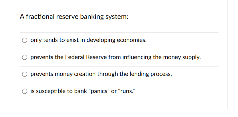 Solved A fractional reserve banking system:only tends to | Chegg.com