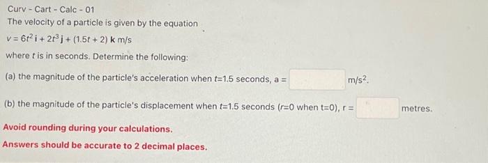 CurvCart - Calc - 01 The velocity of a particle is | Chegg.com