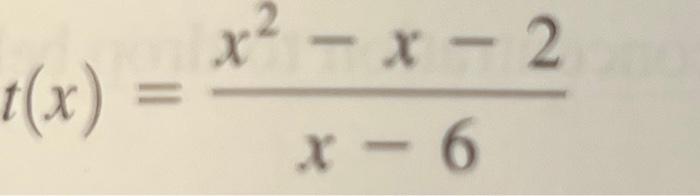 Solved t(x)=x−6x2−x−2 | Chegg.com