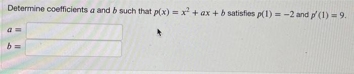 Solved Determine coefficients a and b such that p(x)=x2+ax+b | Chegg.com