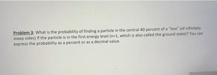 Solved Problem 3: What is the probability of finding a | Chegg.com