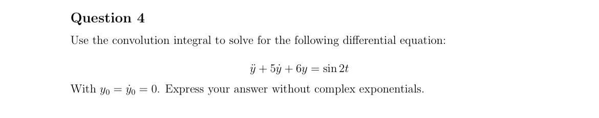 Solved Question 4Use the convolution integral to solve for | Chegg.com