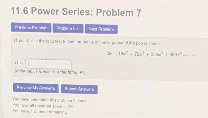 Solved 11.6 Power Series: Problem 7 (1 point) Use the ratio | Chegg.com