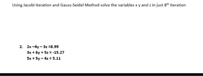 Solved Using Jacobi iteration and Gauss-Seidel Method solve | Chegg.com
