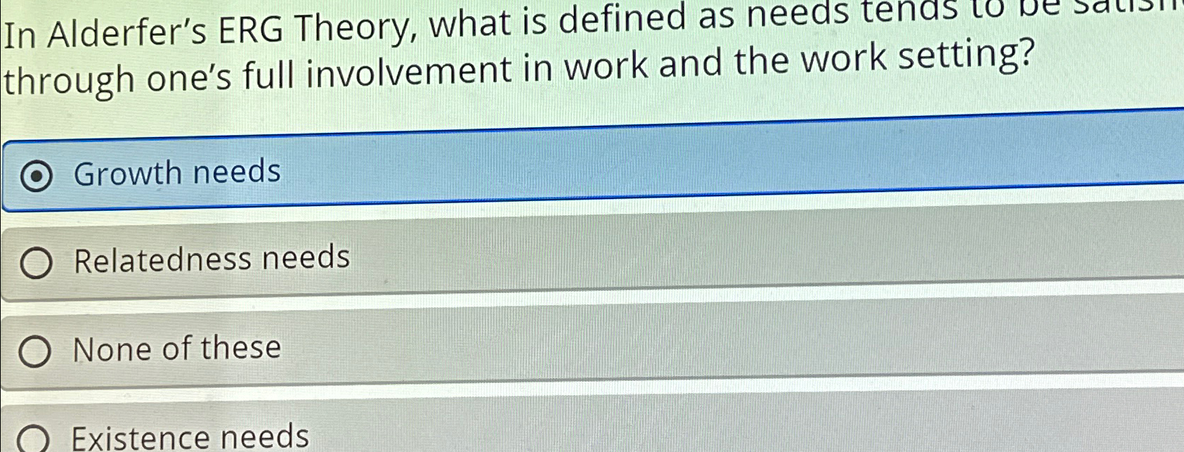 Solved In Alderfer's ERG Theory, what is defined as needs | Chegg.com