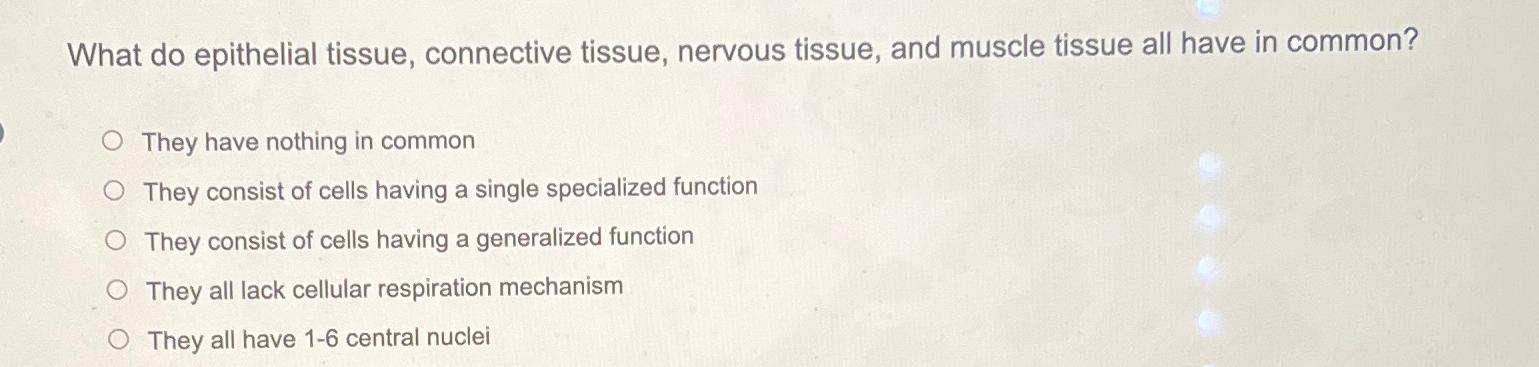 Solved What do epithelial tissue, connective tissue, nervous | Chegg.com