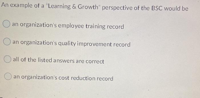 Solved An example of a "Learning & Growth" perspective of | Chegg.com