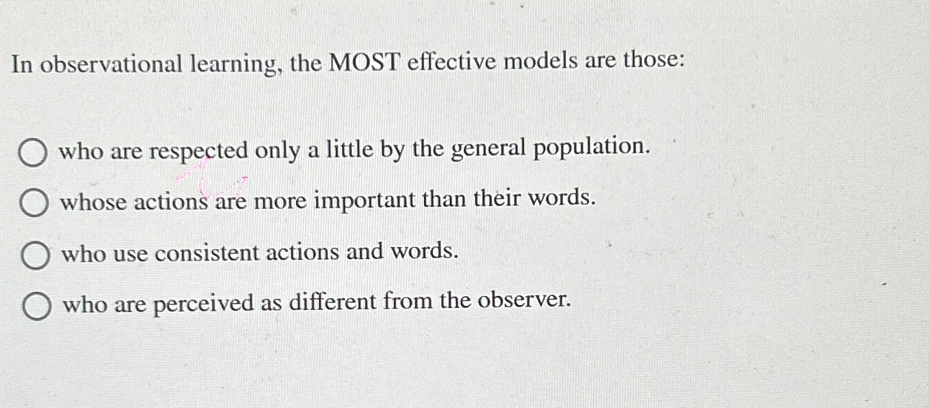 Solved In observational learning, the MOST effective models | Chegg.com