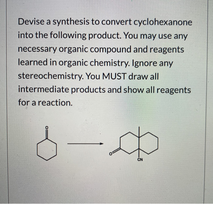 Solved Devise a synthesis to convert cyclohexanone into the | Chegg.com