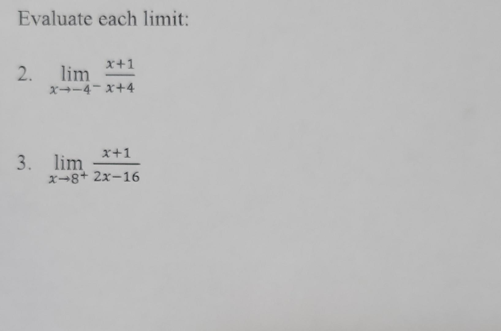 Solved Evaluate each limit: 2. limx→−4−x+4x+1 3. | Chegg.com