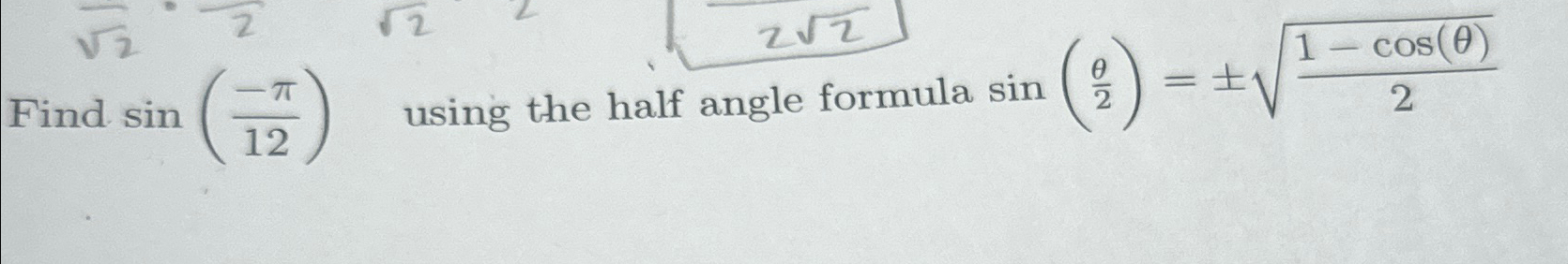 Solved Find sin(-π12), ﻿using the half angle formula | Chegg.com