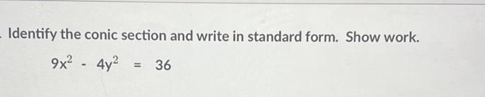 Solved Identify the conic section and write in standard | Chegg.com