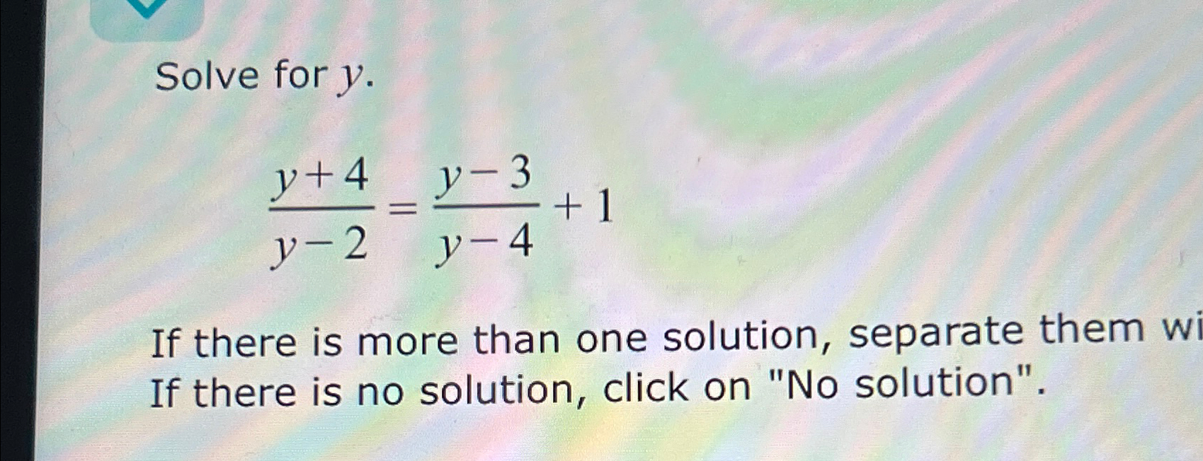 Solved Solve for y.y+4y-2=y-3y-4+1If there is more than one | Chegg.com
