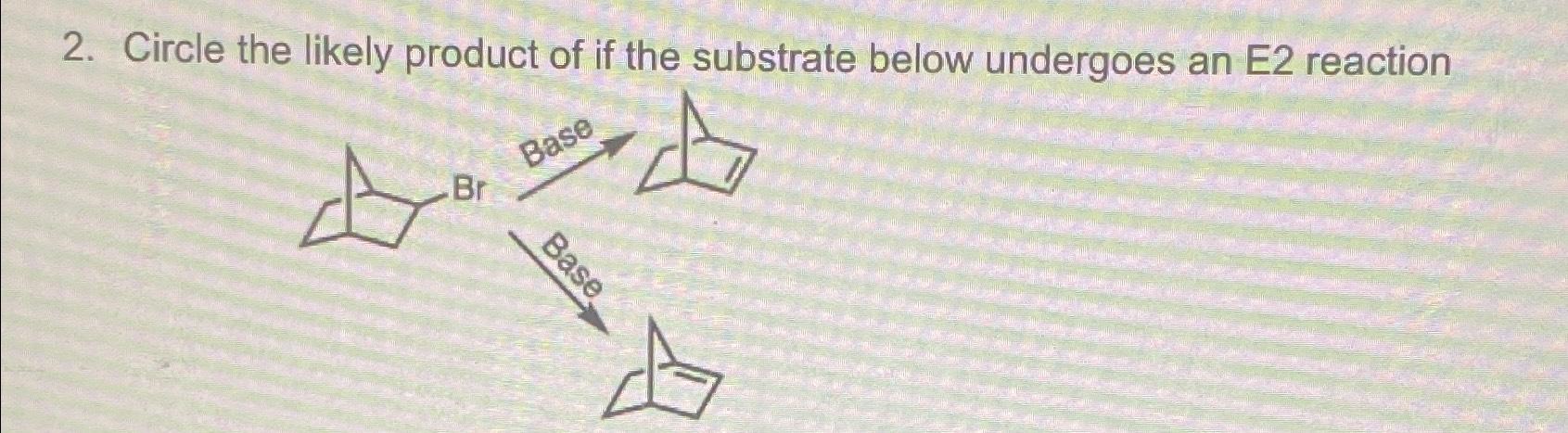 Solved Circle the likely product of if the substrate below | Chegg.com